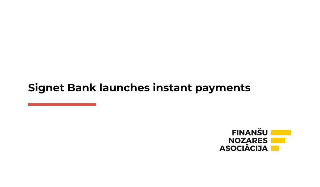 Signet Bank launches instant payments - Finance Latvia